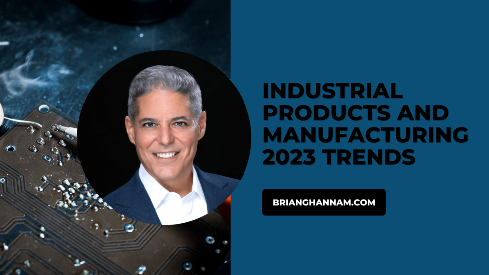 Industrial Products and Manufacturing 2023 Trends | Brian Ghannam ...